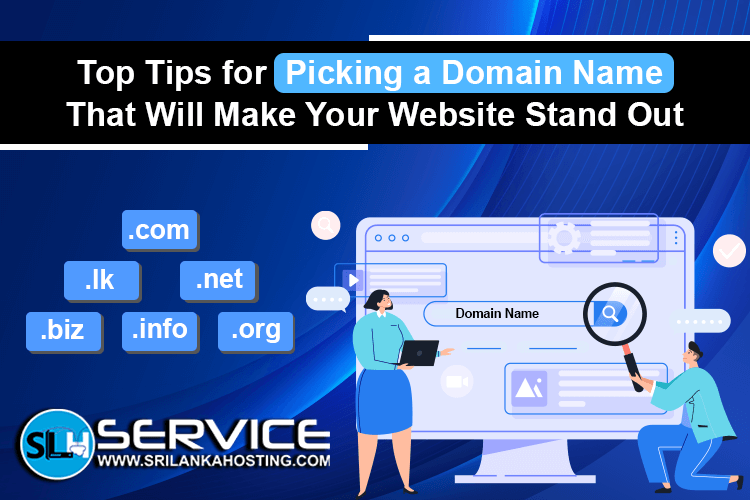 Top Tips for Picking a Domain Name That Will Make Your Website Stand Out | Sri Lanka Hosting